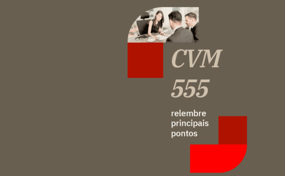 CVM 555: entenda as regras de fundos de investimentos